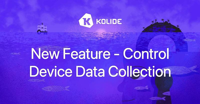 New Feature - Control Device Data Collection