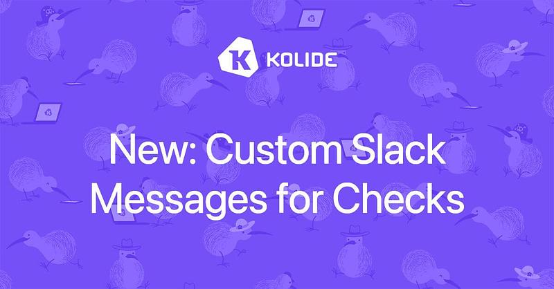 New: Custom Slack Messages for Checks