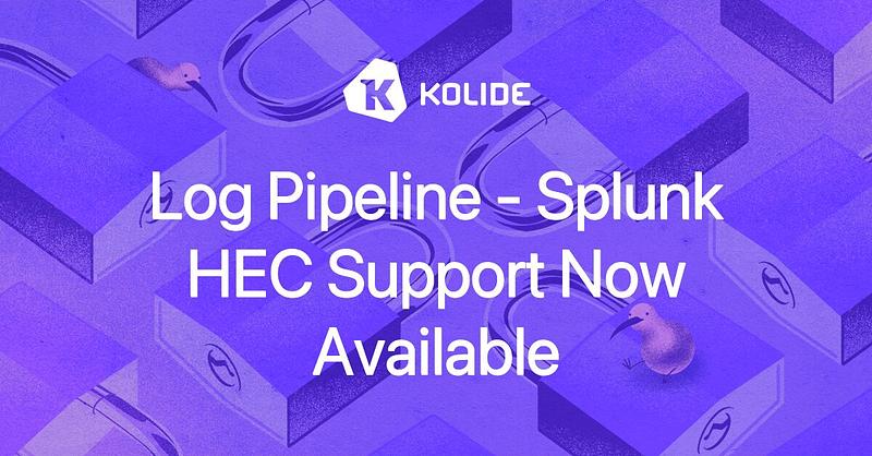 Log Pipeline - Splunk HEC Support Now Available
